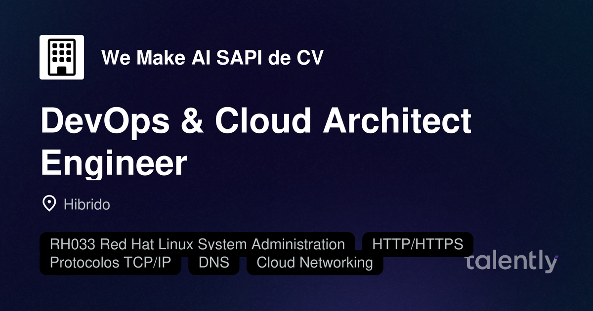 DevOps & Cloud Architect Engineer - trabajo hibrido en Mexico City, Mexico | Talently