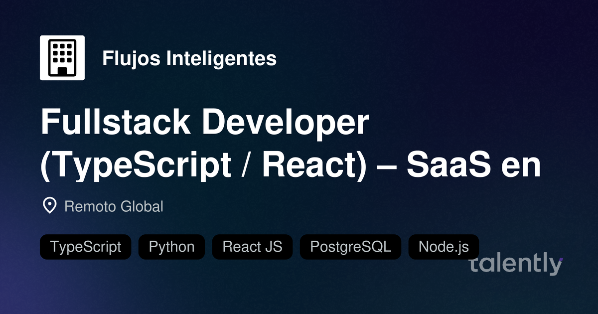 Desarrollador Fullstack (TypeScript / React) – SaaS en crecimiento ...